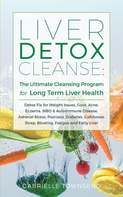Liver Detox Cleanse: Detox Fix for Weight Issues, Gout, Acne, Eczema ...
