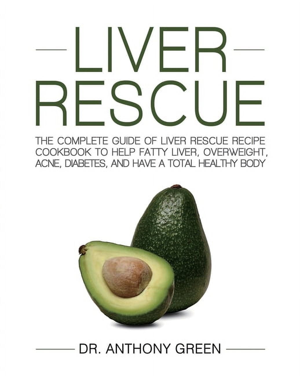 Liver Rescue: The Complete Guide of Liver Rescue Recipe Cookbook to ...