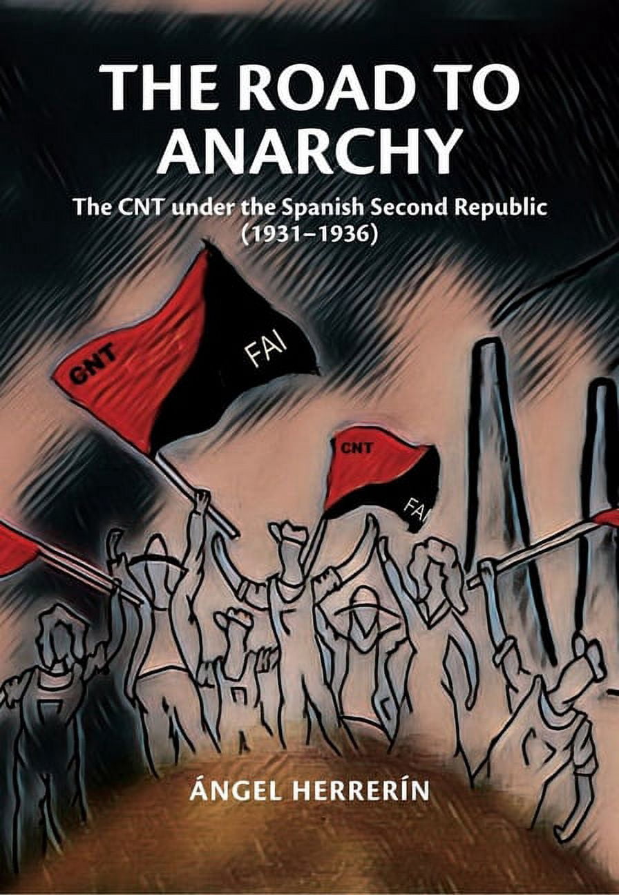Liverpool Studies in Spanish History The Road to Anarchy: The Cnt Under ...