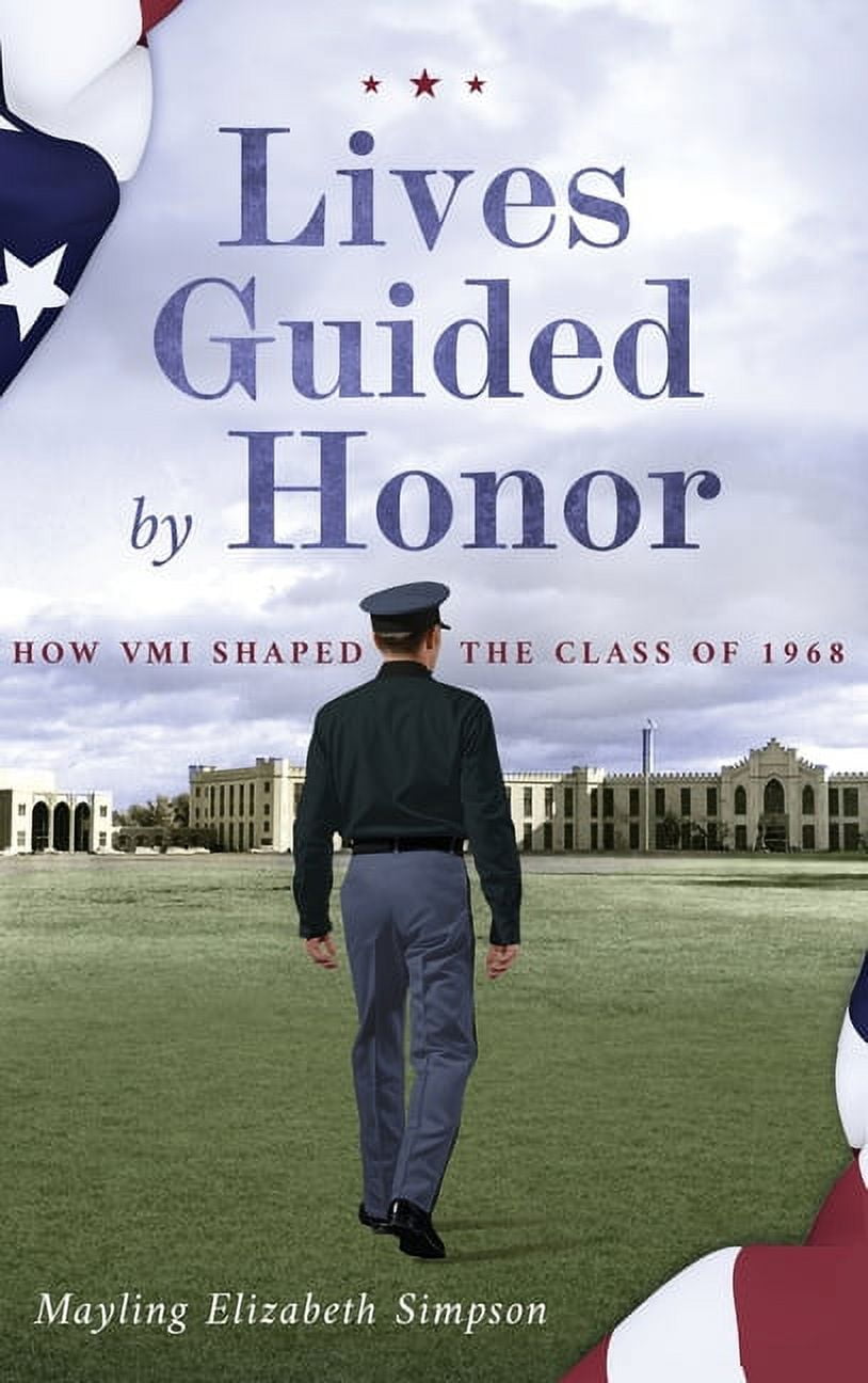 Lives Guided by Honor: How VMI Shaped the Class of 1968, (Hardcover ...