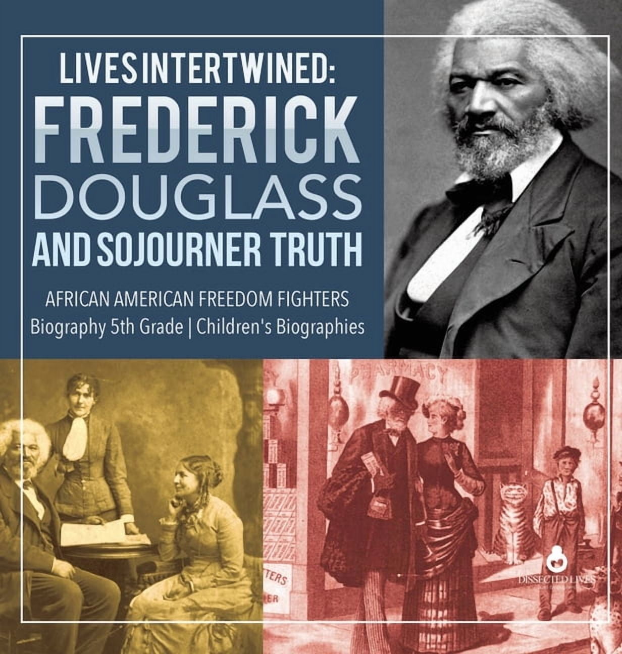 Lives Intertwined: Frederick Douglass and Sojourner Truth African ...