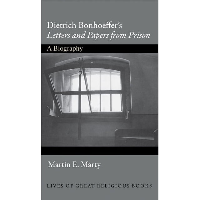 Lives of Great Religious Books Dietrich Bonhoeffer's "Letters and ...