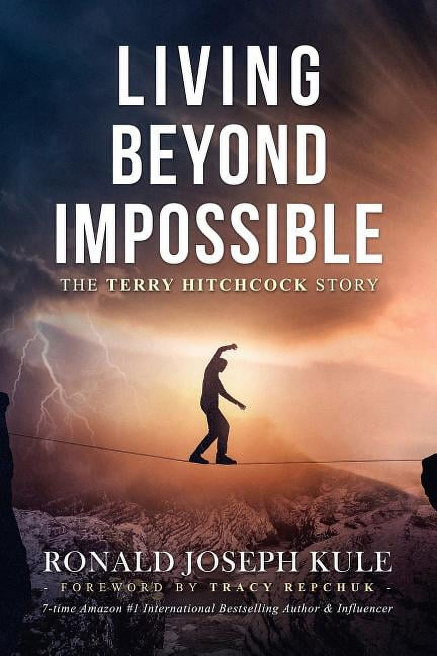 Living Beyond Impossible: The Terry Hitchcock Story (Paperback ...