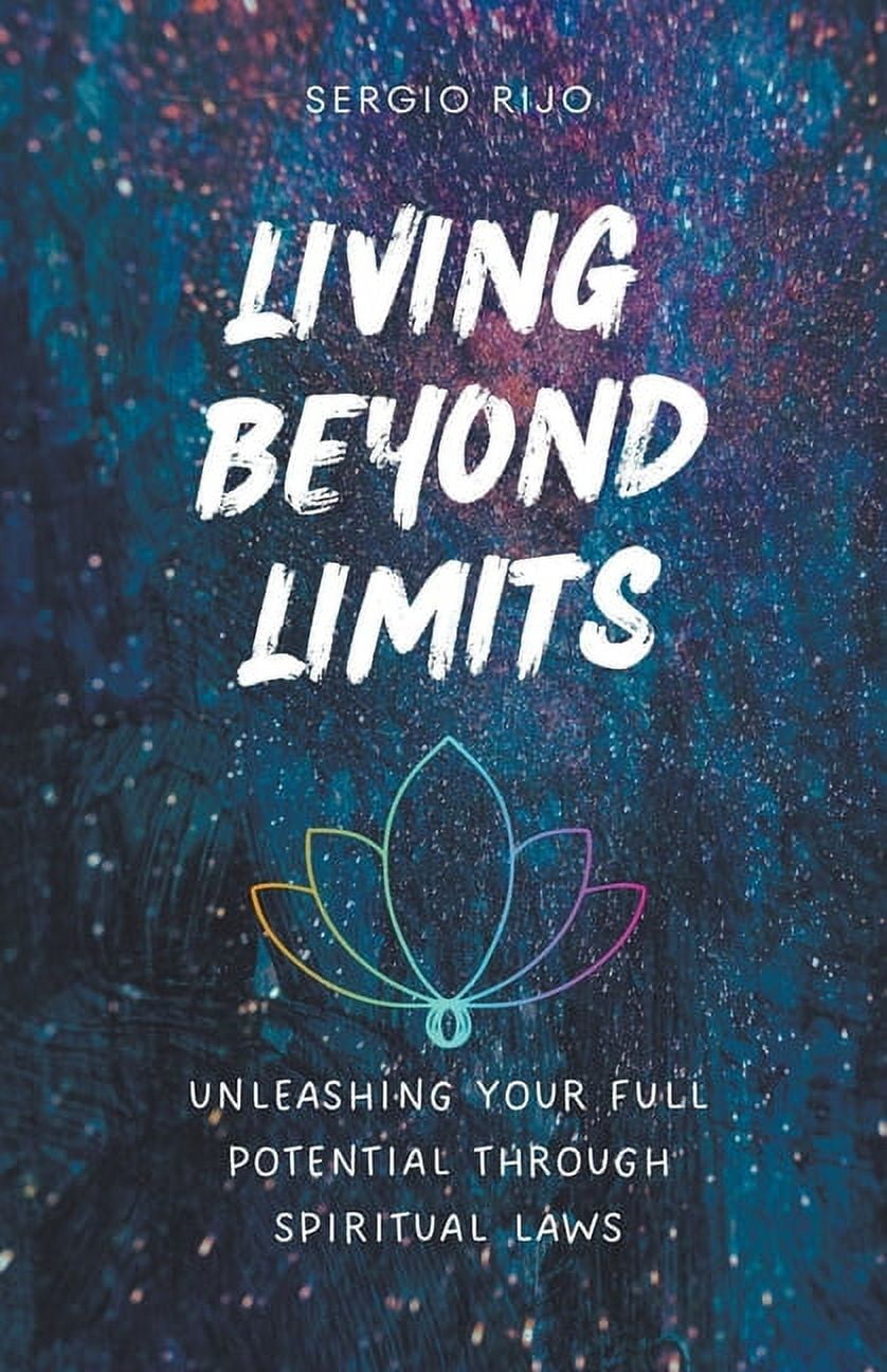 Living Beyond Limits: Unleashing Your Full Potential through Spiritual Laws, (Paperback ...