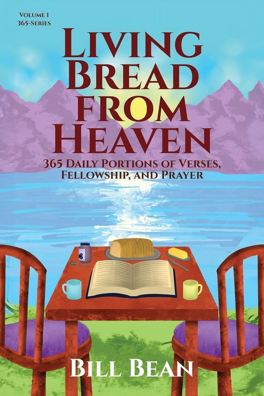 365 Living Bread from Heaven: 365 Daily Portions of Verses, Fellowship ...