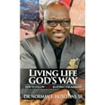 Living Life God's Way: How To Follow God's Blueprint For Mankind ...