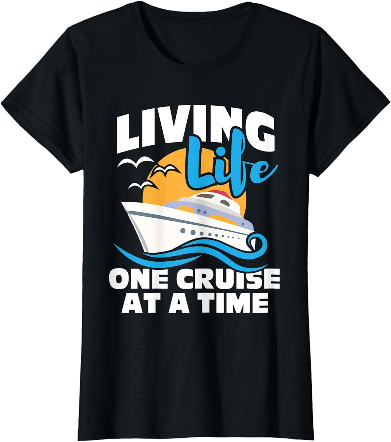 Living Life One Cruise At A Time - Cruising Lover Cruiser T-Shirt T ...