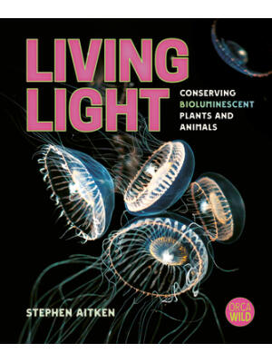 Living Light : Conserving Bioluminescent Plants and Animals - Walmart.com