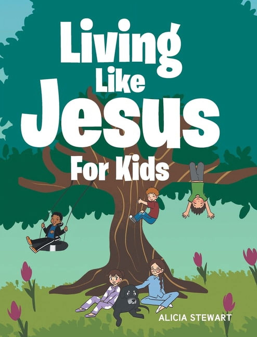 Living Like Jesus: For Kids, (Hardcover) - Walmart.com