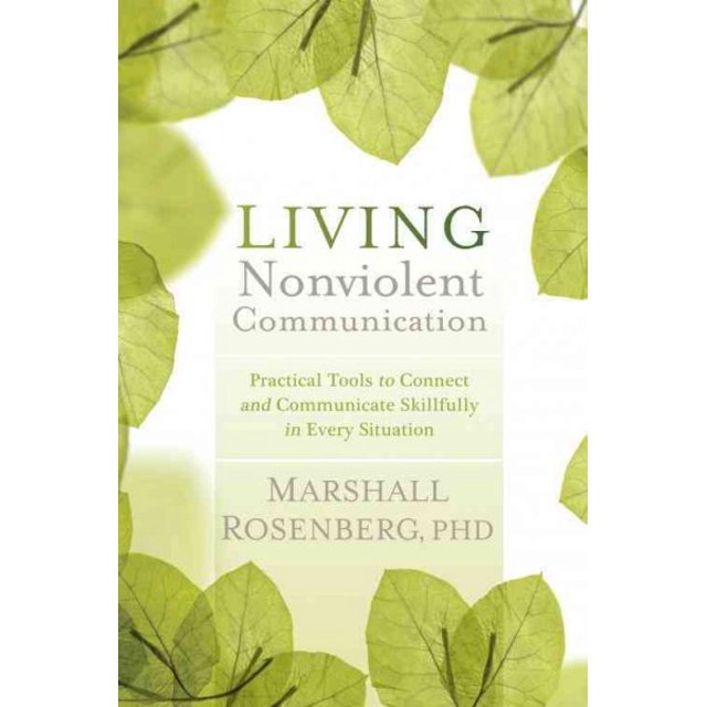 Living Nonviolent Communication : Practical Tools to Connect and ...