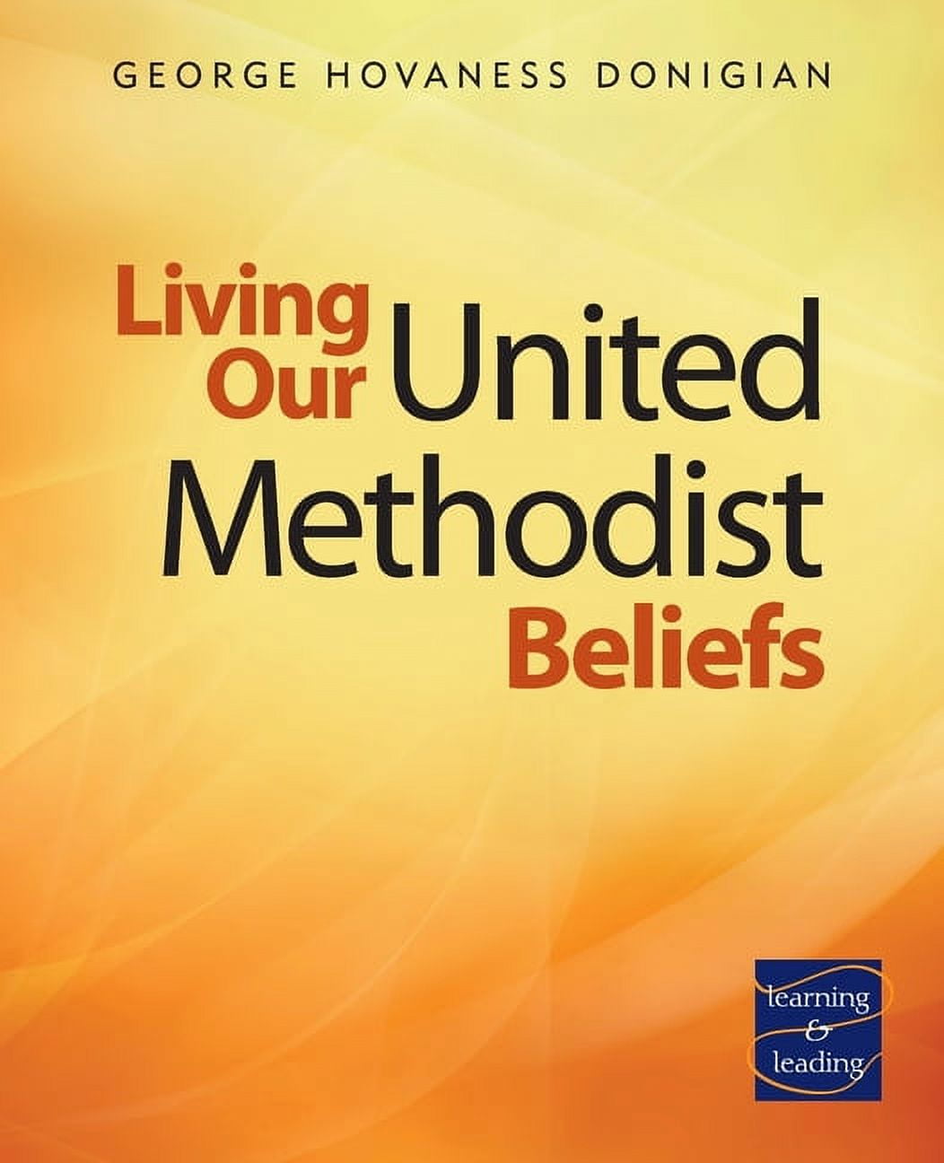 Living Our United Methodist Beliefs: Learning & Leading, (Paperback ...