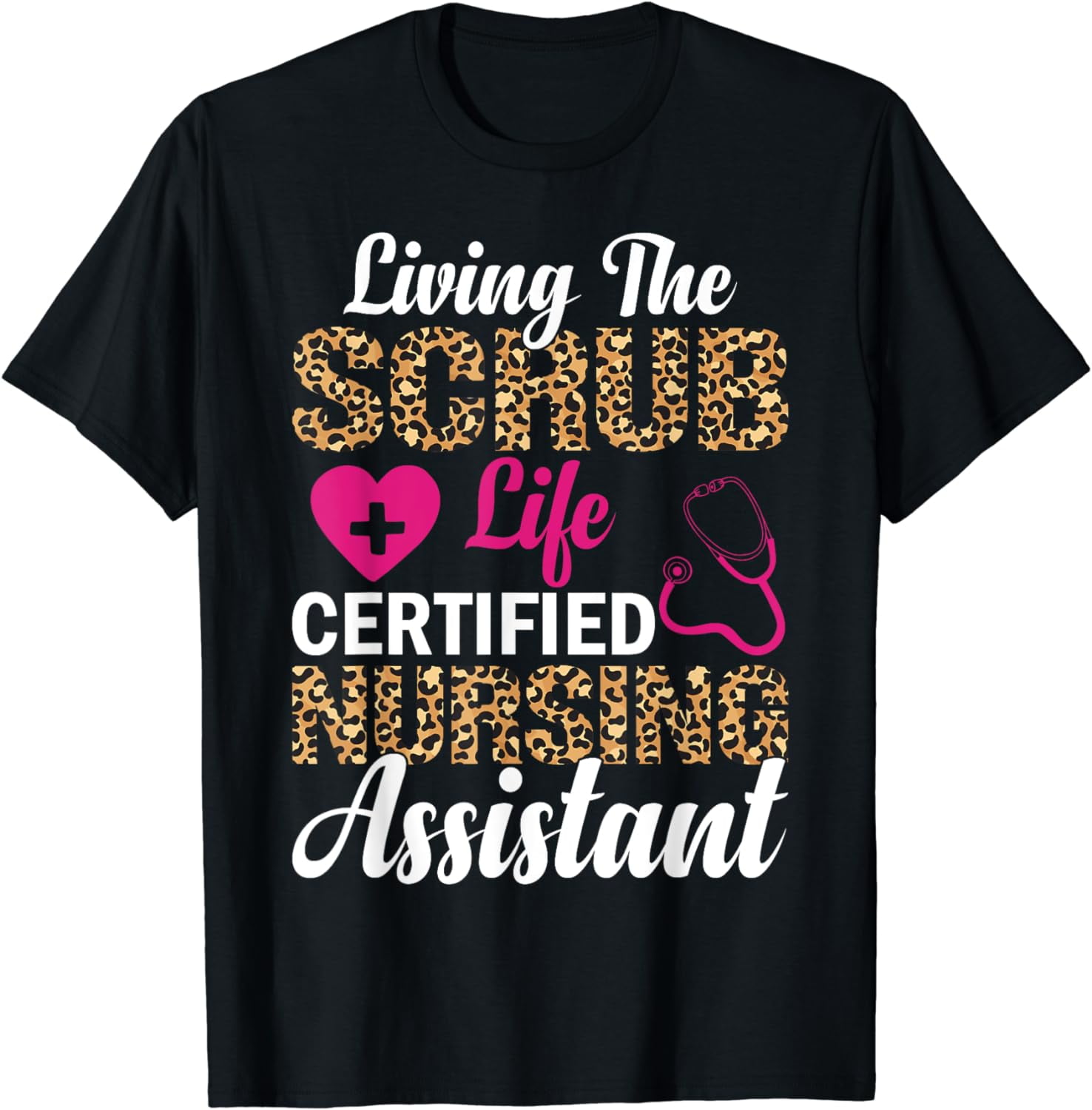 Living The Scrub Life Certified Nursing Assistant T-Shirt - Walmart.com