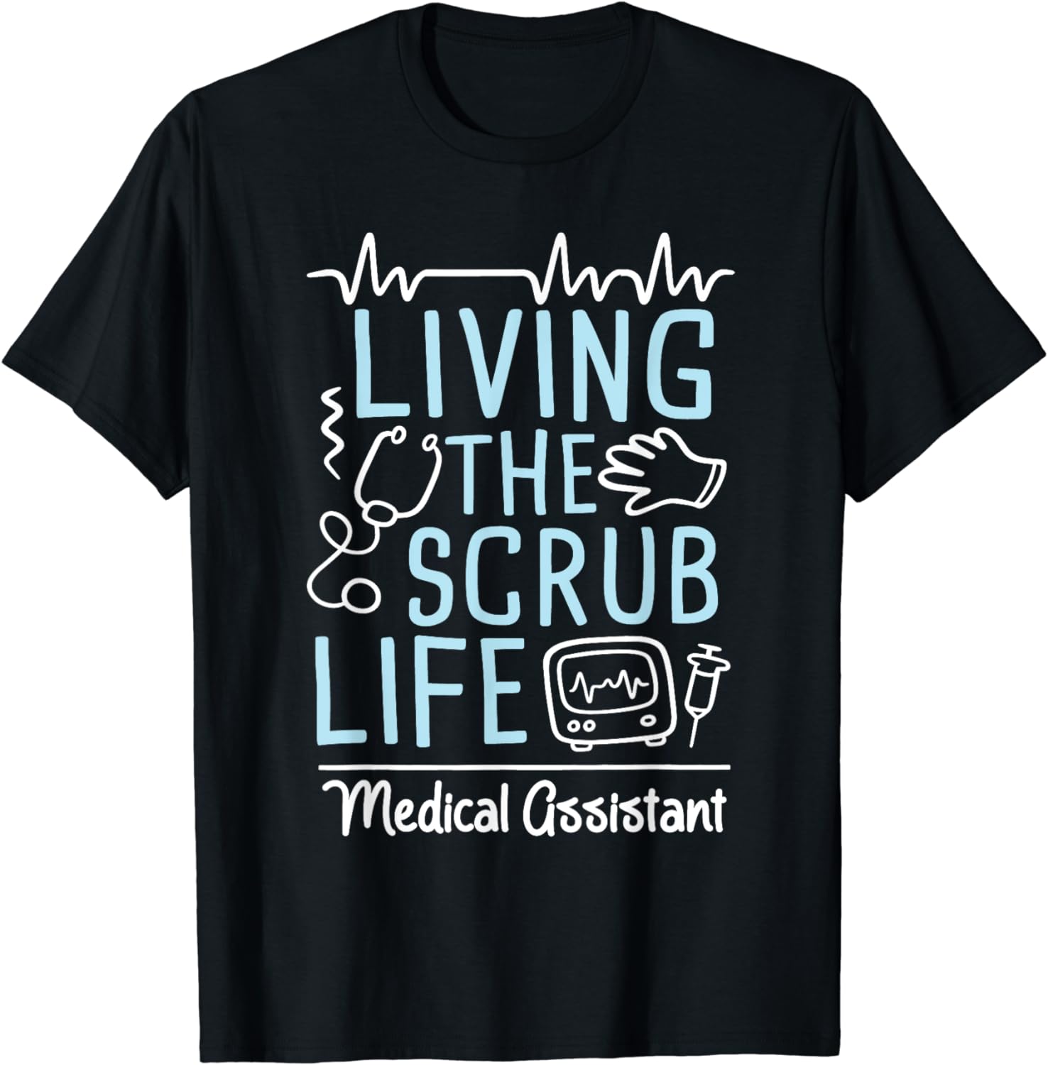 Living The Scrub Life - Medical Assistant Nurse Week RMA T-Shirt ...