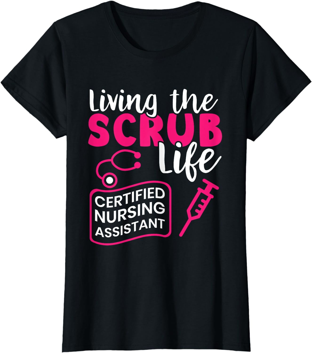 Living The Scrubs Life | Certified Nursing Assistant | CNA T-Shirt ...