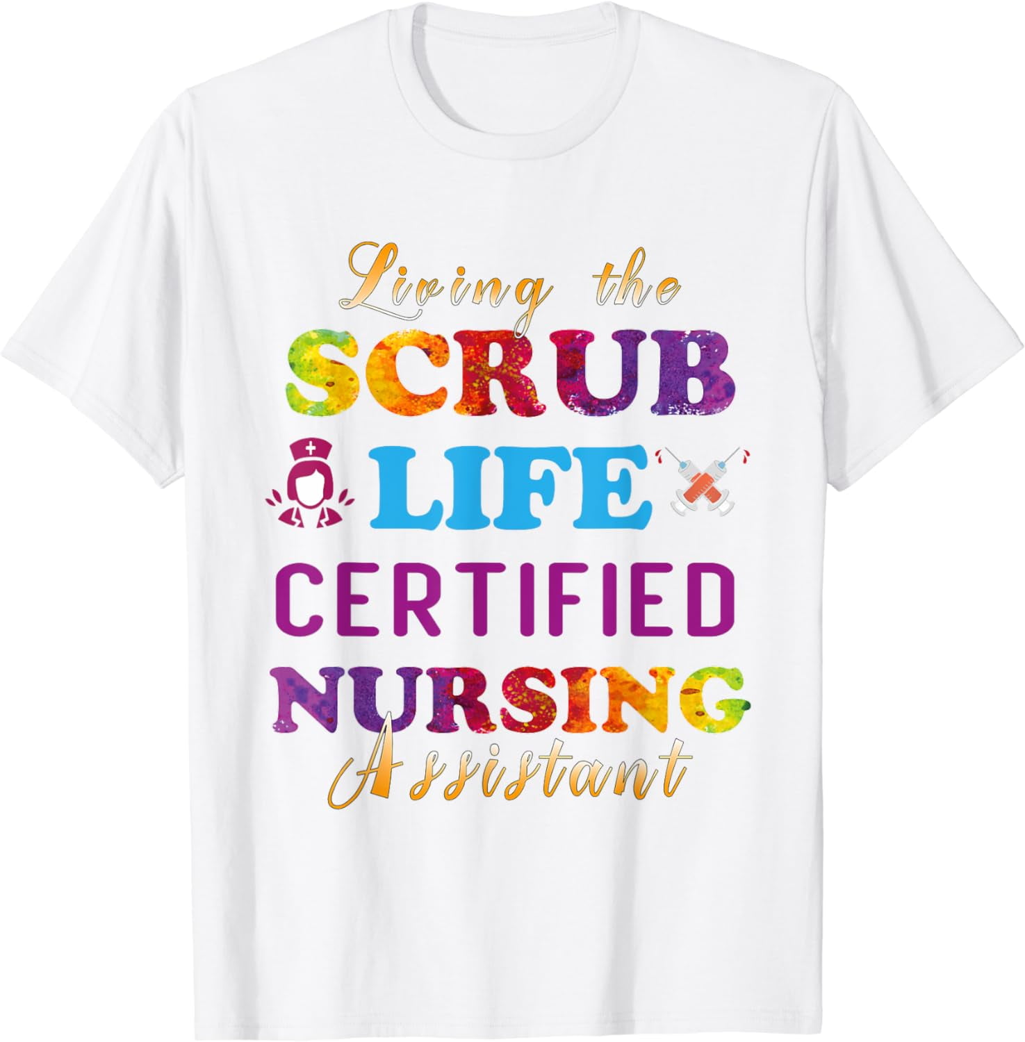Living The Scrubs Life | Certified Nursing Assistant T-Shirt - Walmart.com