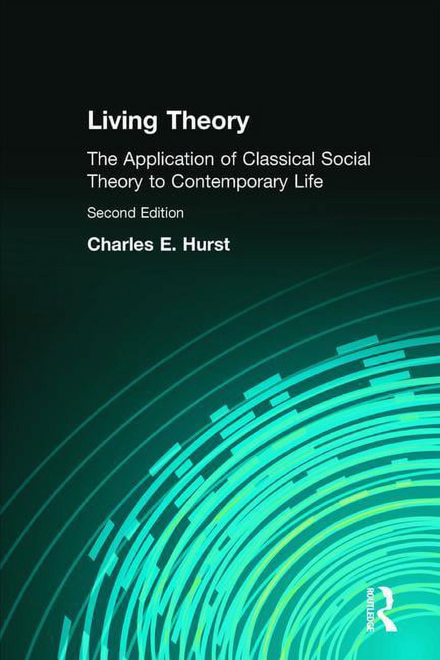Living Theory: The Application of Classical Social Theory to ...