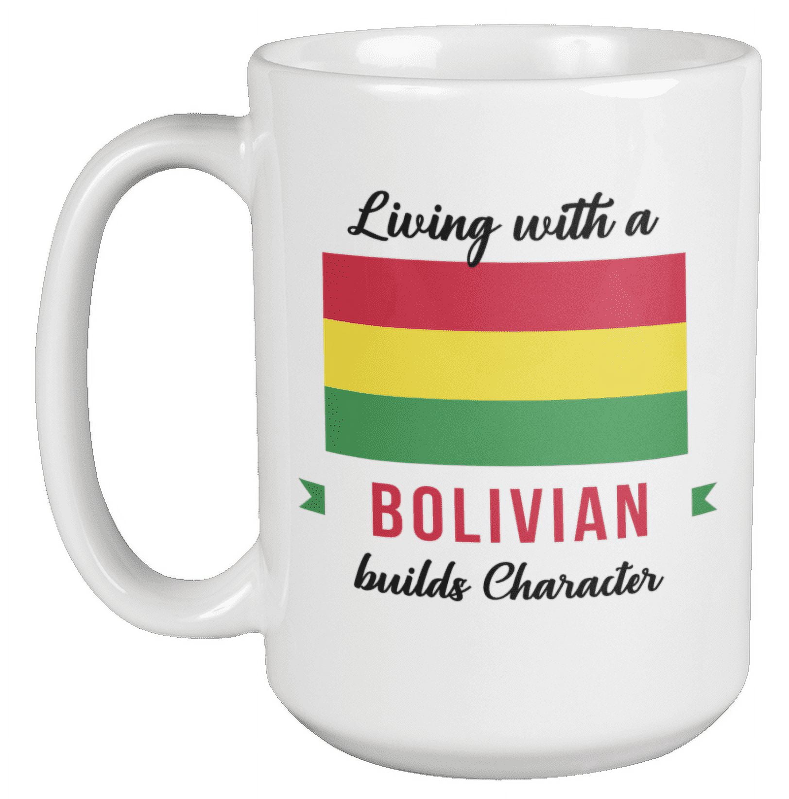 Living With A Bolivian Builds Character. Bolivia Souvenir Coffee & Tea ...