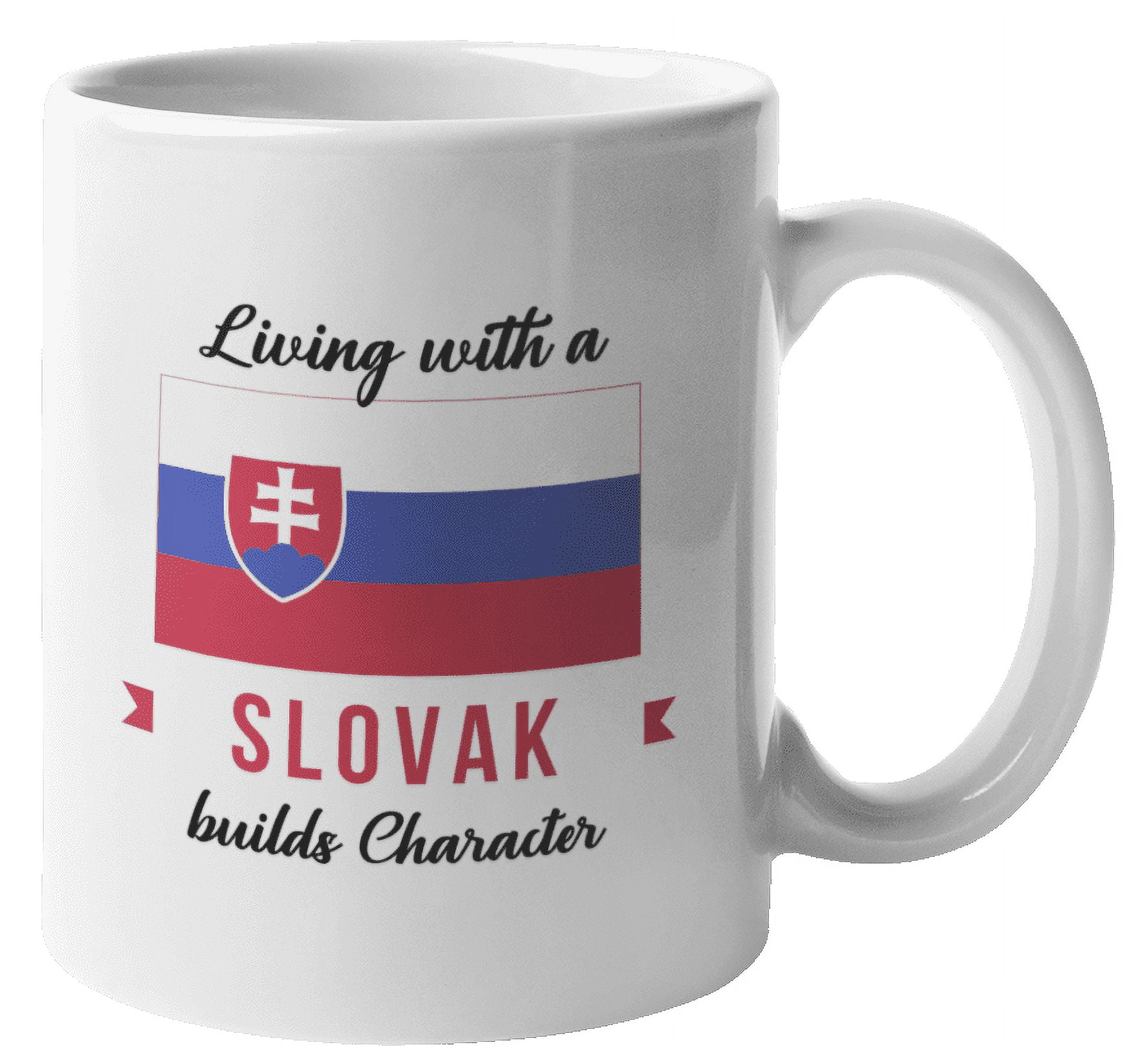 Living With A Slovak Builds Character. Slovakia Souvenir Coffee & Tea ...