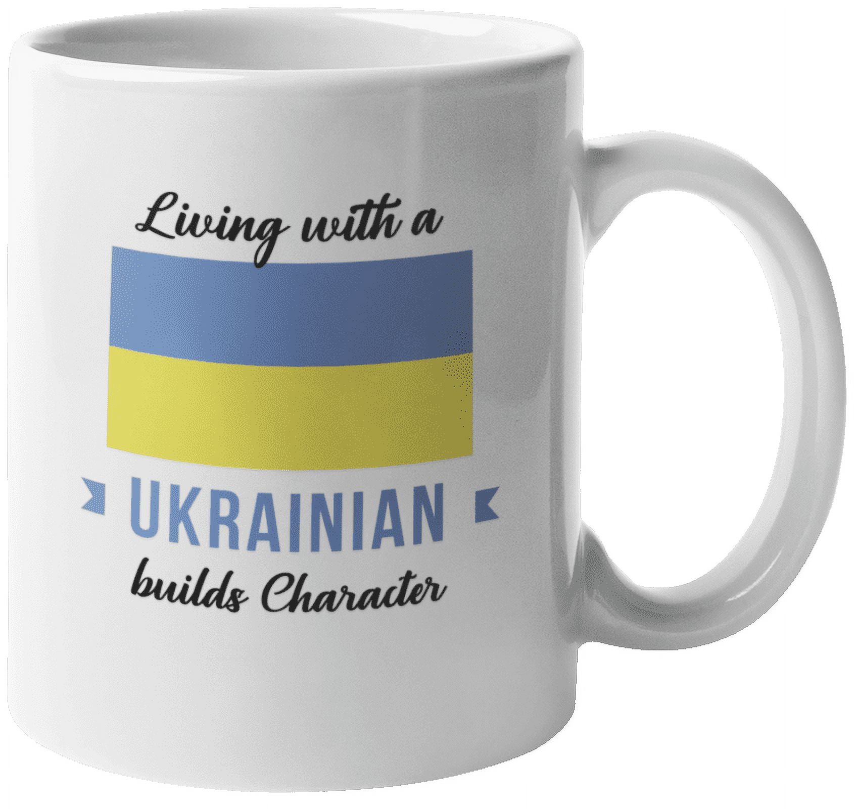 Living With A Ukrainian Builds Character. Ukraine Coffee & Tea Gift Mug ...