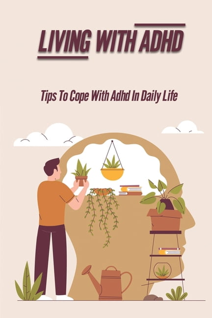 Living With ADHD: Tips To Cope With ADHD In Daily Life: Manage Adhd ...