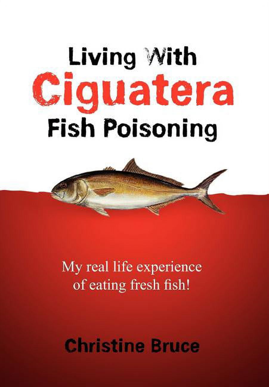 Living With Ciguatera Fish Poisoning : My Real Life Experience of ...