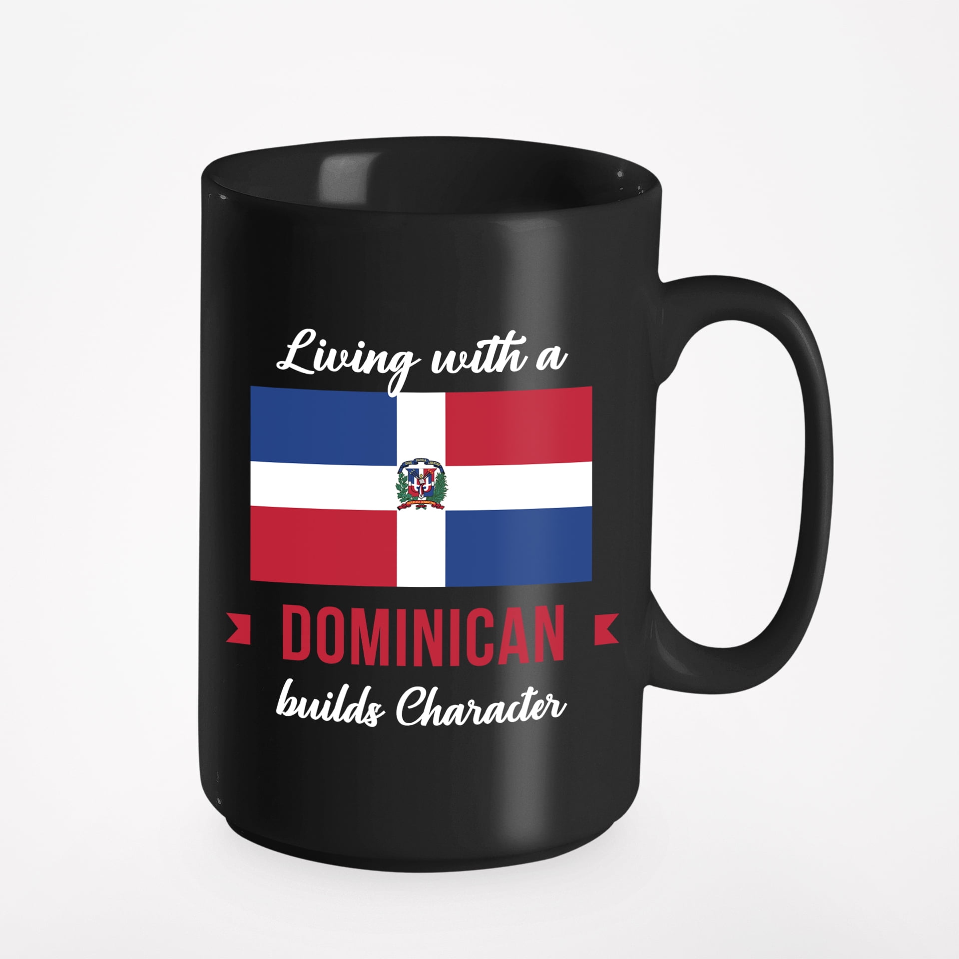 Living With Dominican Builds Character. Dominican Souvenir, Black 15oz ...