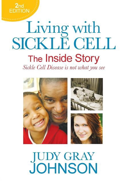 Living With Sickle Cell - The Inside Story: Sickle Cell Disease is Not ...