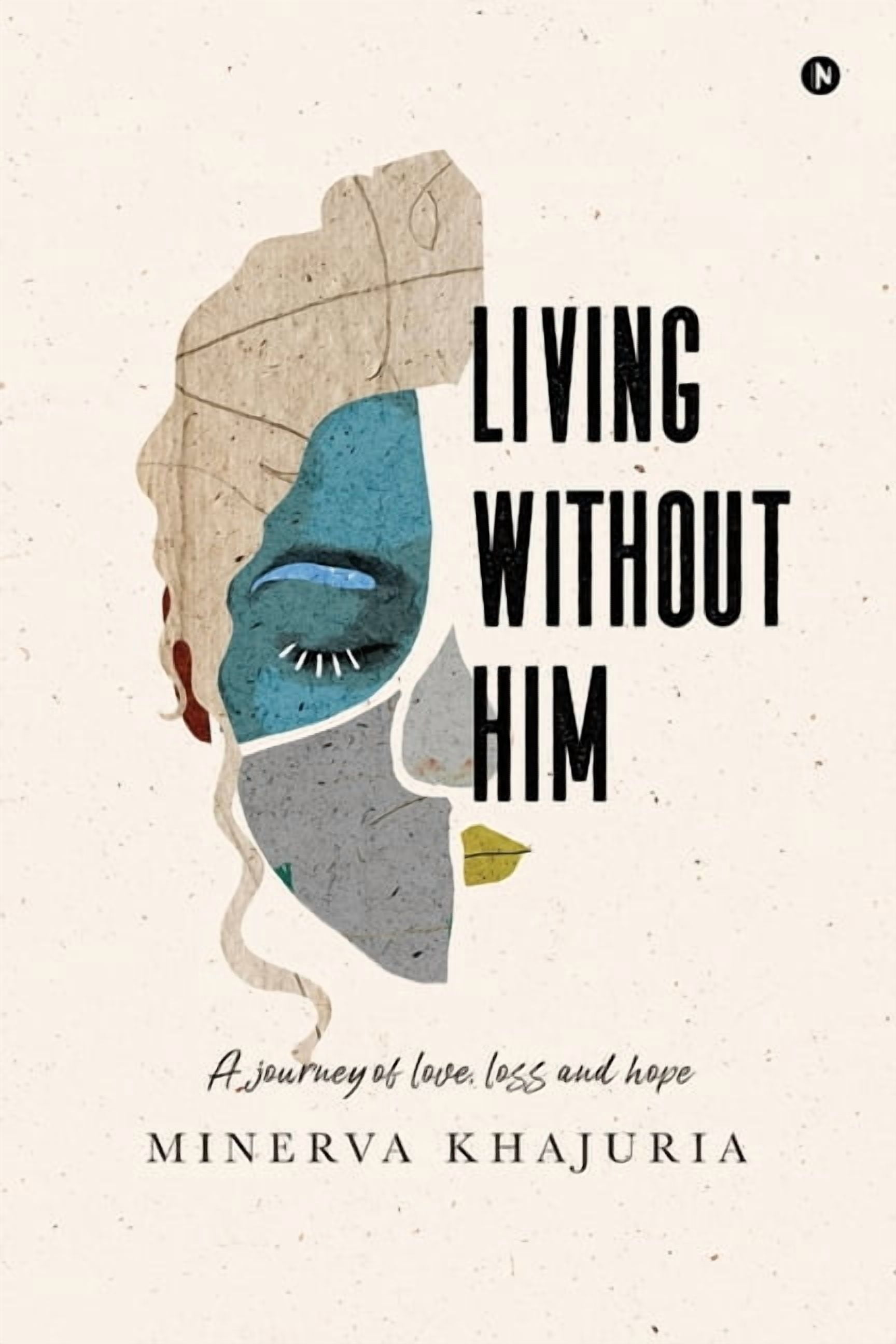 Living Without Him: A journey of love, loss and hope, (Paperback ...