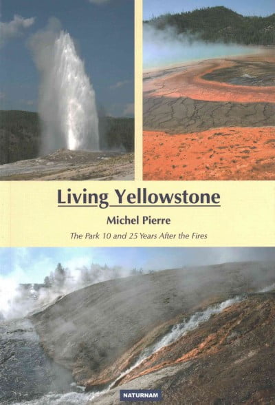 Pre-Owned Living Yellowstone: The Park 10 and 25 Years After the Fires ...