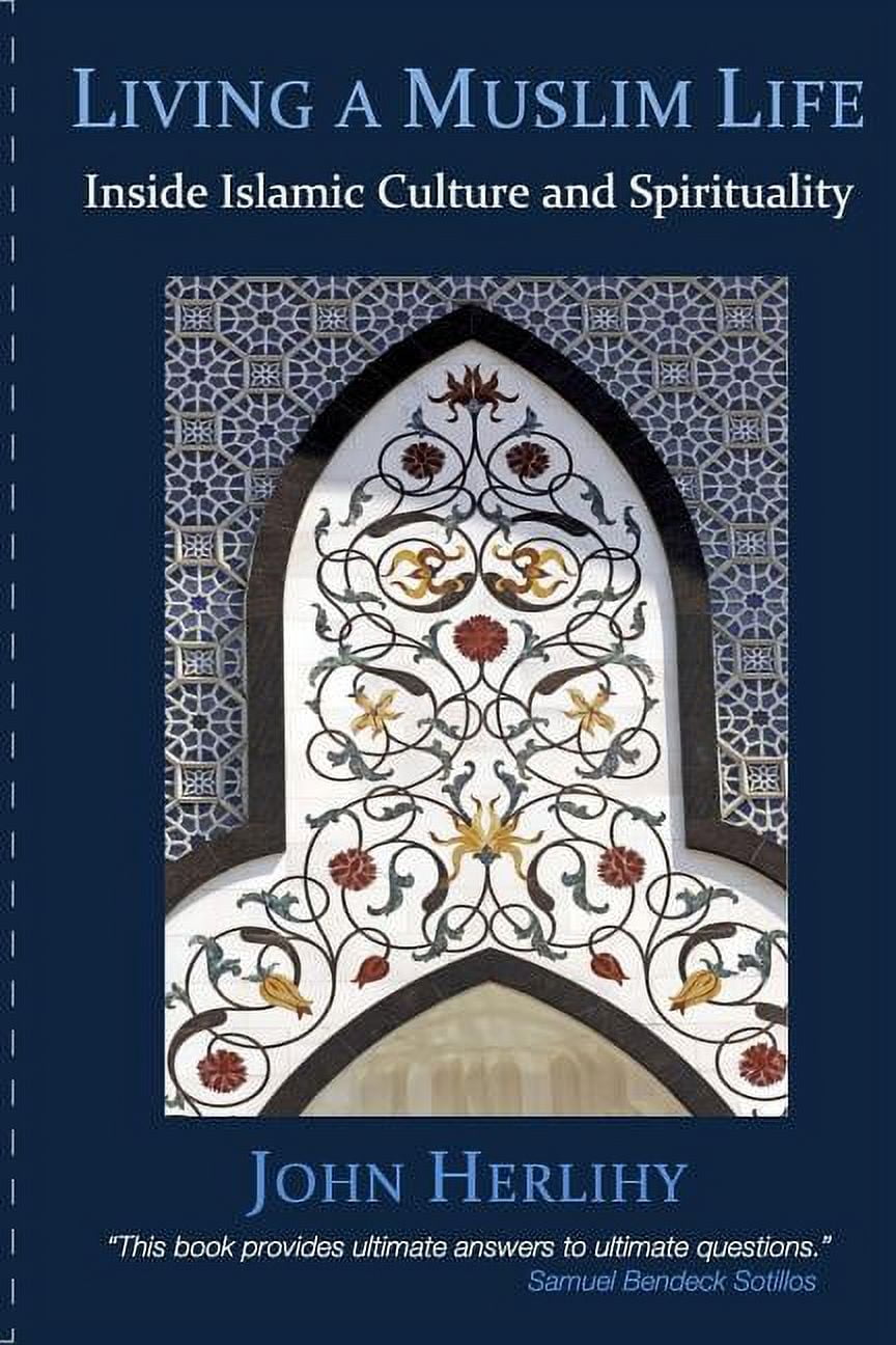 Living a Muslim Life: Inside Islamic Culture and Spirituality - Walmart.com
