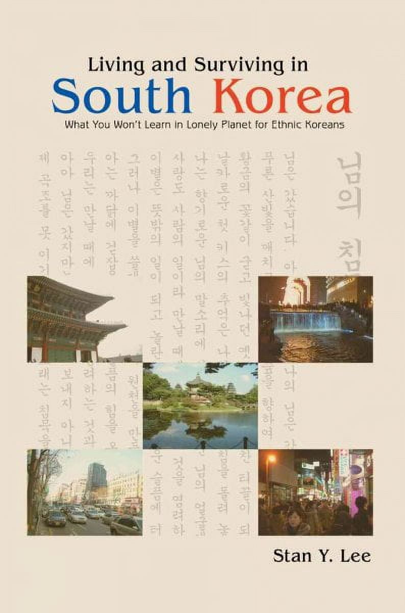 Living and Surviving in South Korea : What You Won't Learn in Lonely Planet for Ethnic Koreans ...