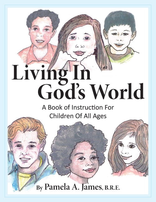 Living in God's World: A Book of Instruction for Children of All Ages ...