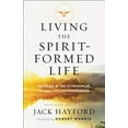 Living the Spirit-Formed Life: Growing in the 10 Principles of Spirit ...