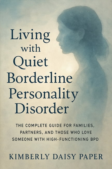 Living with Quiet Borderline Personality Disorder: The Complete Guide ...