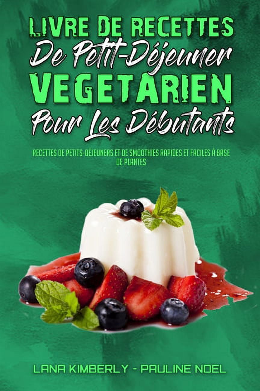 Livre De Recettes De Petit-Déjeuner Végétarien Pour Les Débutants ...