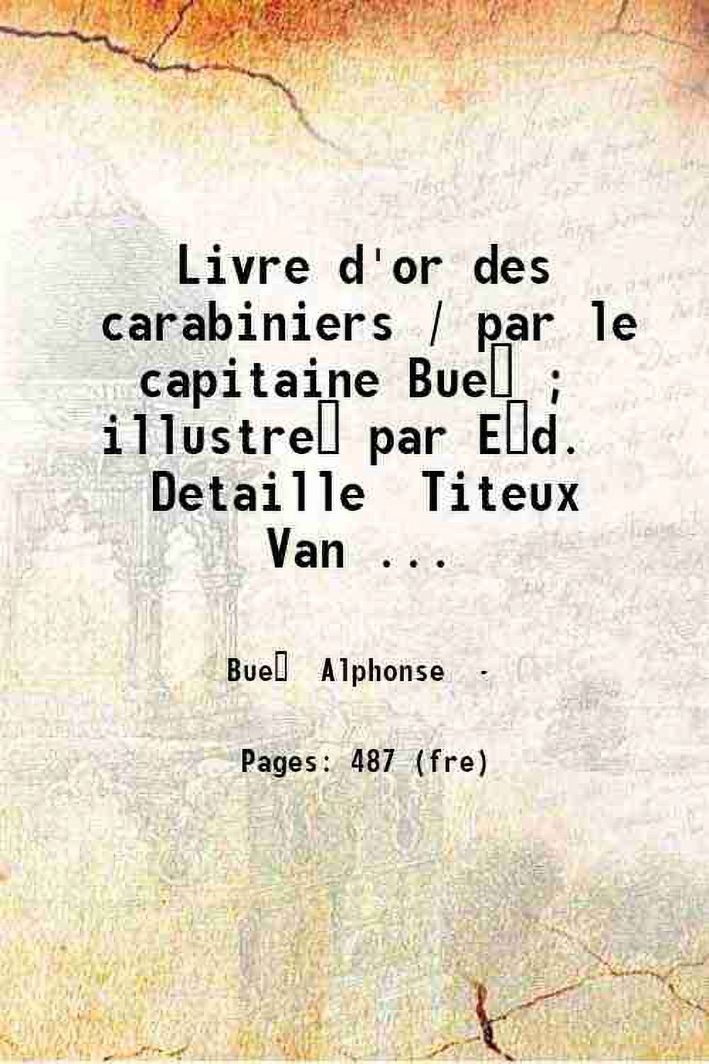 Livre d'or des carabiniers / par le capitaine Bué ; illustré par Éd ...