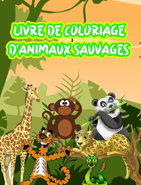 Livre de Coloriage d'Animaux Sauvages: Le meilleur livre de coloriage ...