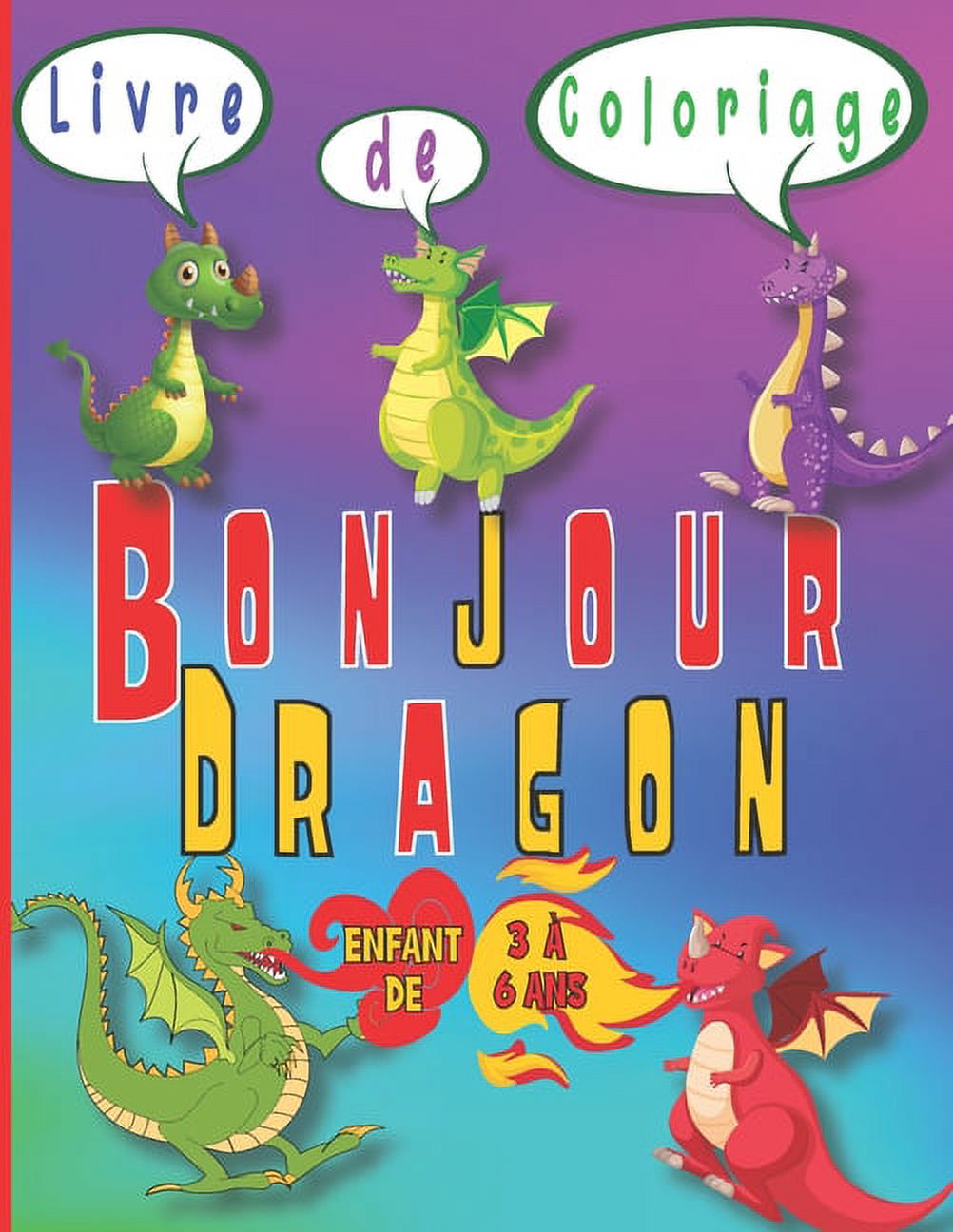 Livre de coloriage - Bonjour Dragon - Enfant de 3 à 6 ans: Colorier de ...