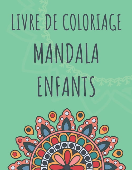 Livre de coloriage Mandala enfants: Mandalas pour les garçons et les ...