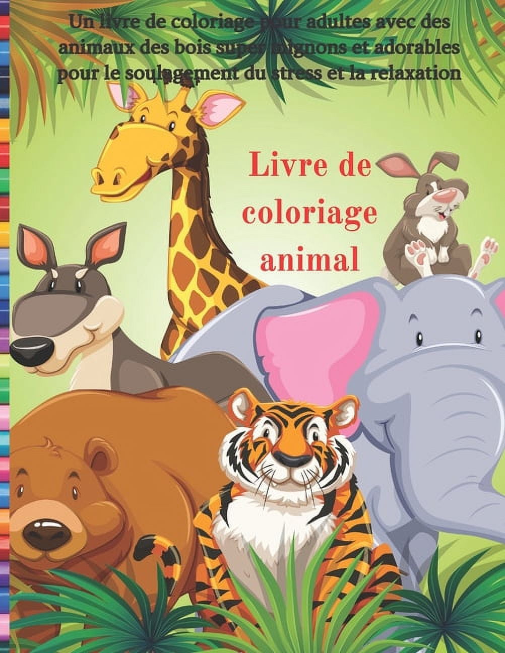 Livre de coloriage animal - Un livre de coloriage pour adultes avec des ...