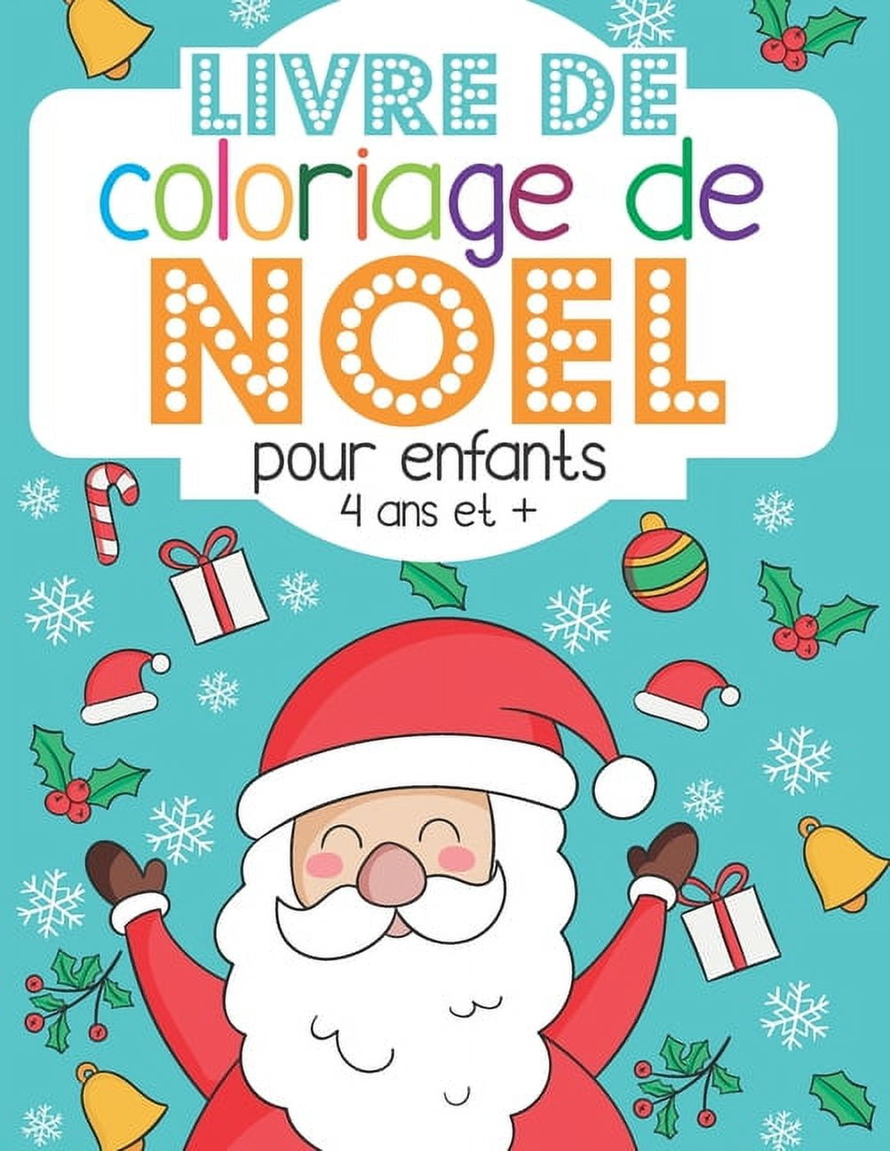 Livre de coloriage de Noel - pour enfants - 4 ans et +: Cahier à ...