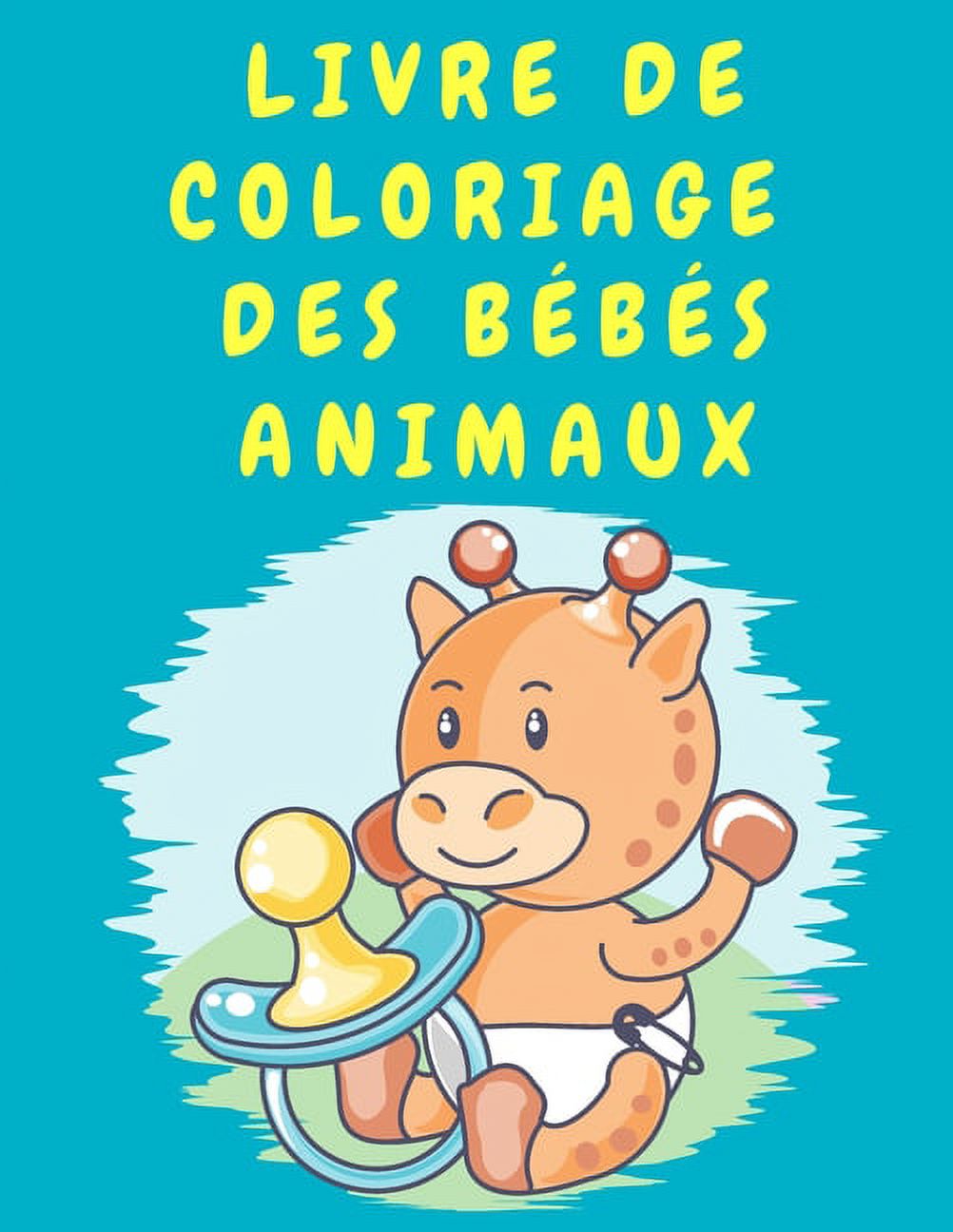 Livre de coloriage des bébés animaux: Livre de coloriage d'animaux ...