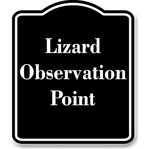 Lizard Observation Point BLACK Aluminum Composite Sign 20''x24 ...
