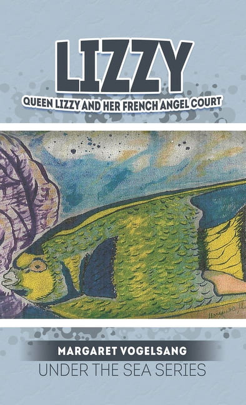Lizzy: Queen Lizzy and Her French Angel Court: Under the Sea Series ...