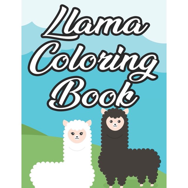 Llama Coloring Book: Illustrations Of Amazing Llamas To Color And Trace ...