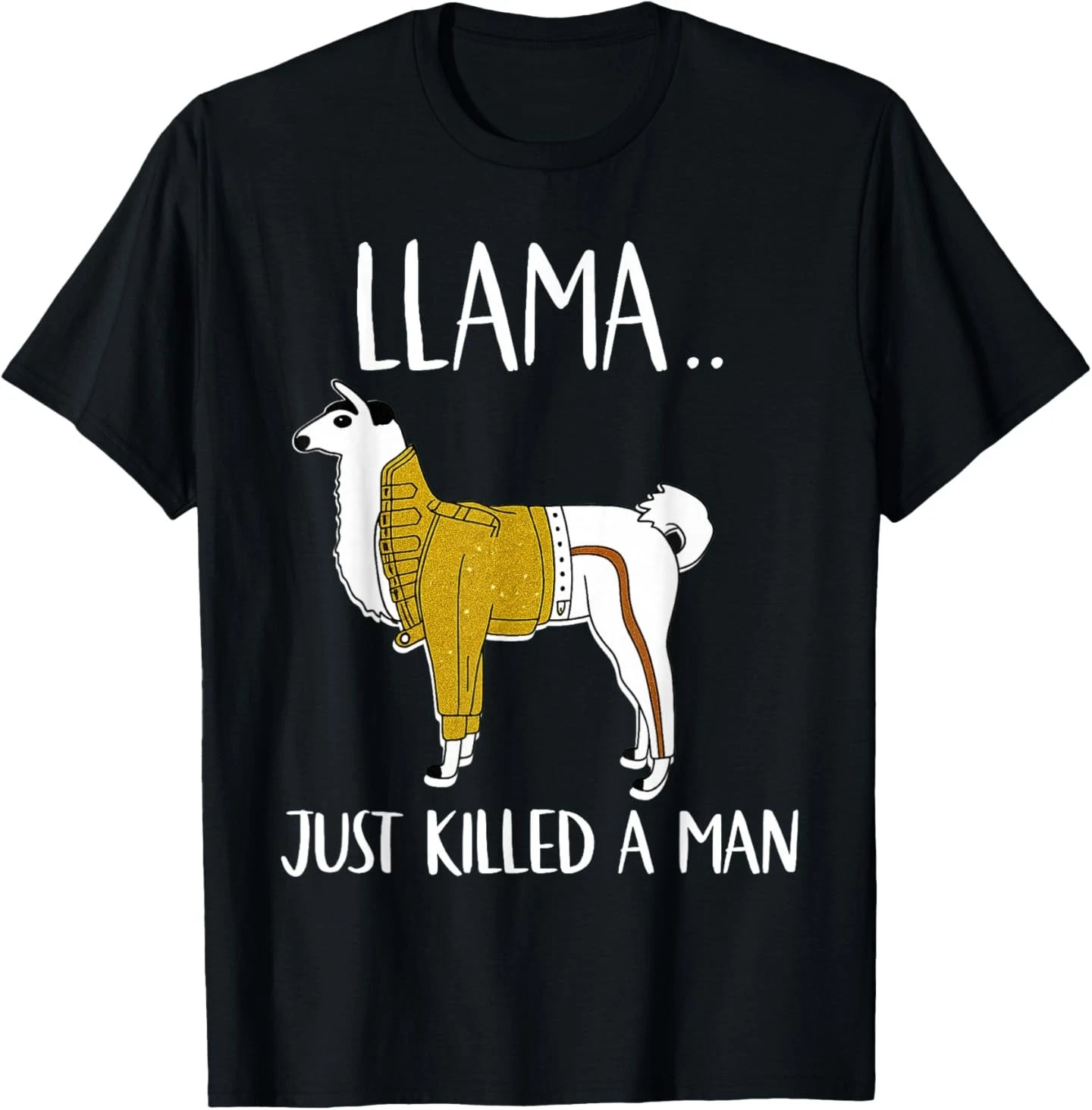 Llama Just Killed A Man Absurd Humor Parody Meme Unisex T-Shirt, up to ...