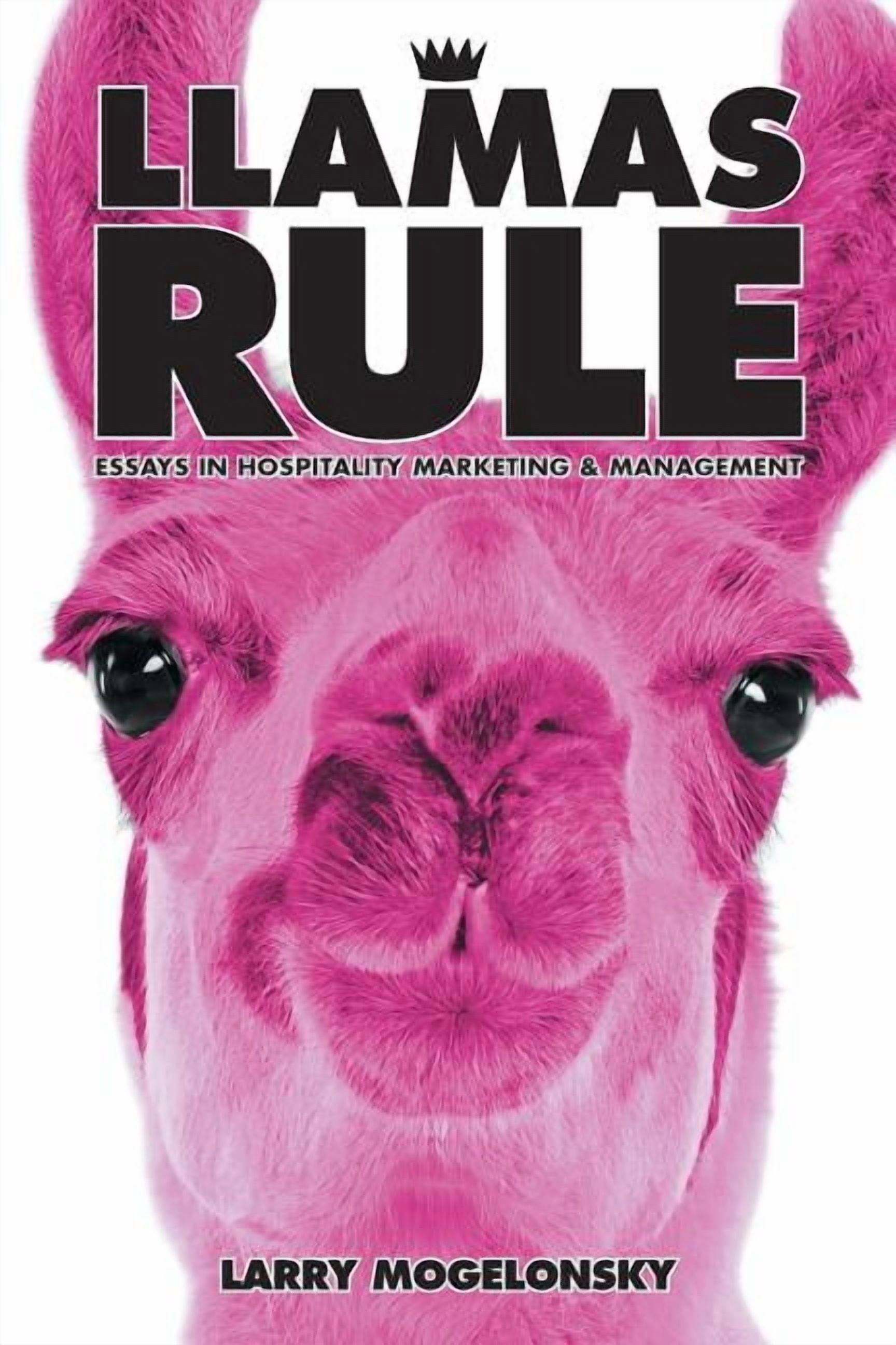 Llamas Rule : Essays in Hospitality Marketing and Management - Walmart.com