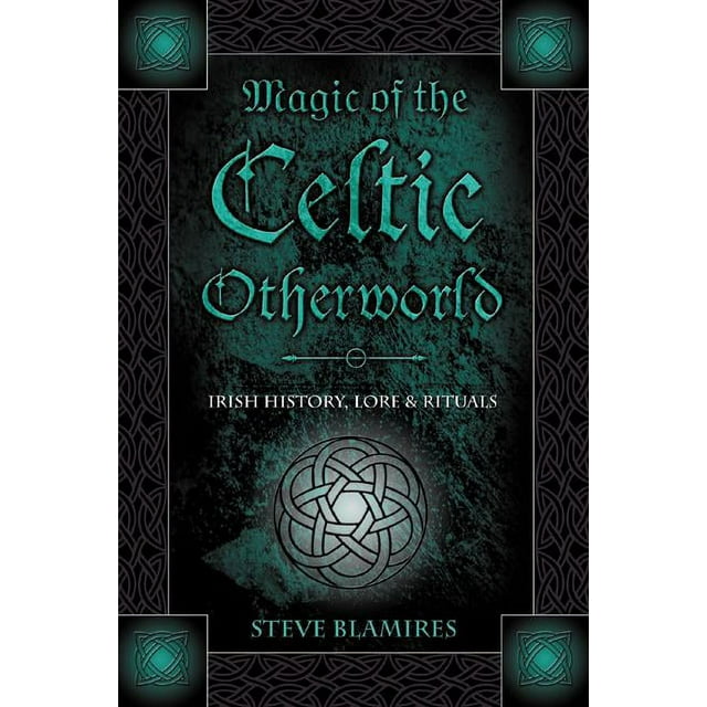 Llewellyn's Celtic Wisdom: Magic of the Celtic Otherworld: Irish ...