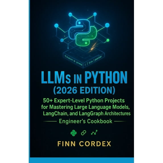 Llms in Python: 50+ Expert-Level Python Projects for Mastering Large ...