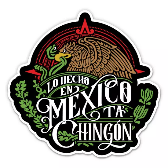 Lo Hecho En Mexico Ta Chingon Sticker Phone Decal Water Bottle Stickers ...